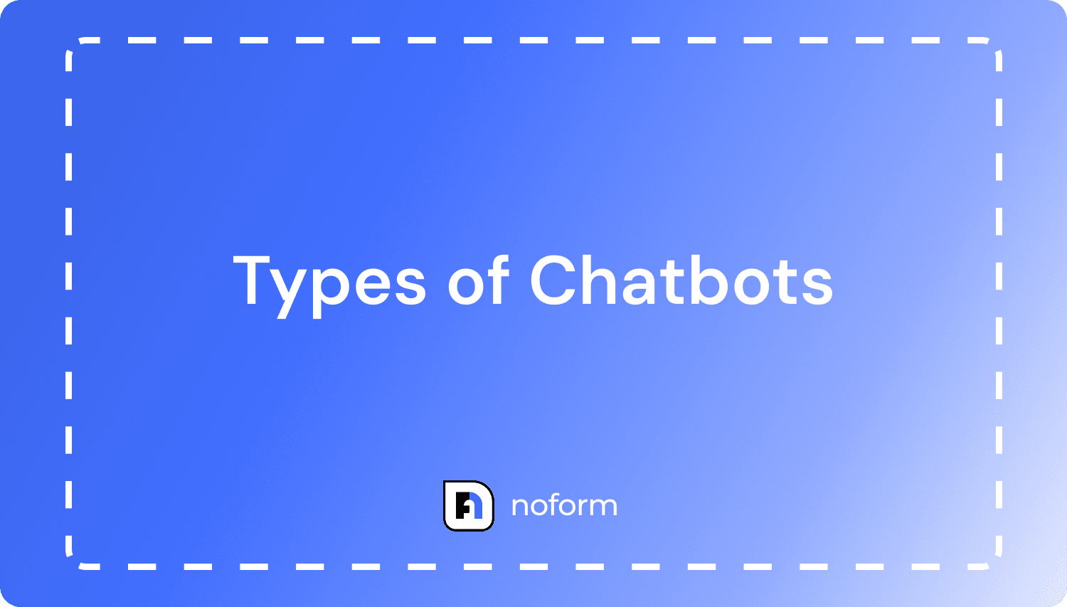 What Are The Different Types Of Chatbots Noform