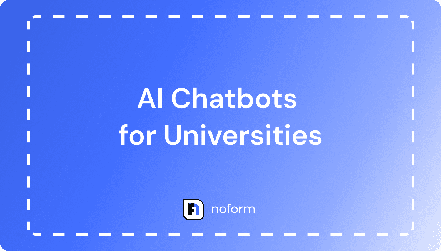 AI Chatbots for Universities: Benefits, Use Cases & Best Practices - Noform